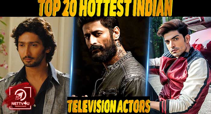 Top 20 Hottest Indian Television Actors | NETTV4U